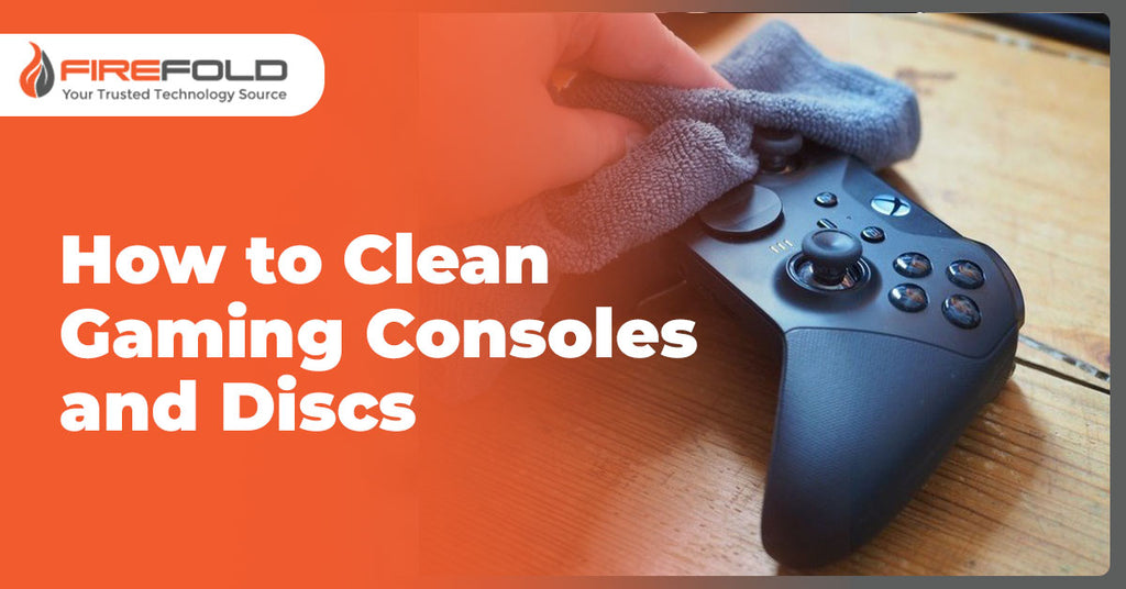 How to Clean Gaming Consoles and Discs – FireFold